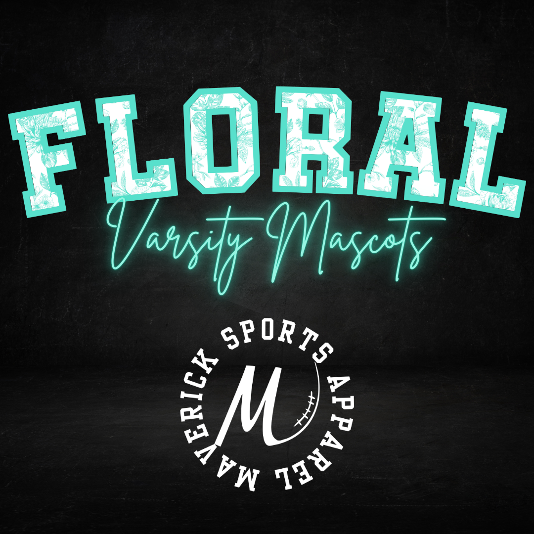 Floral Varsity Mascots – Maverick Sports Apparel